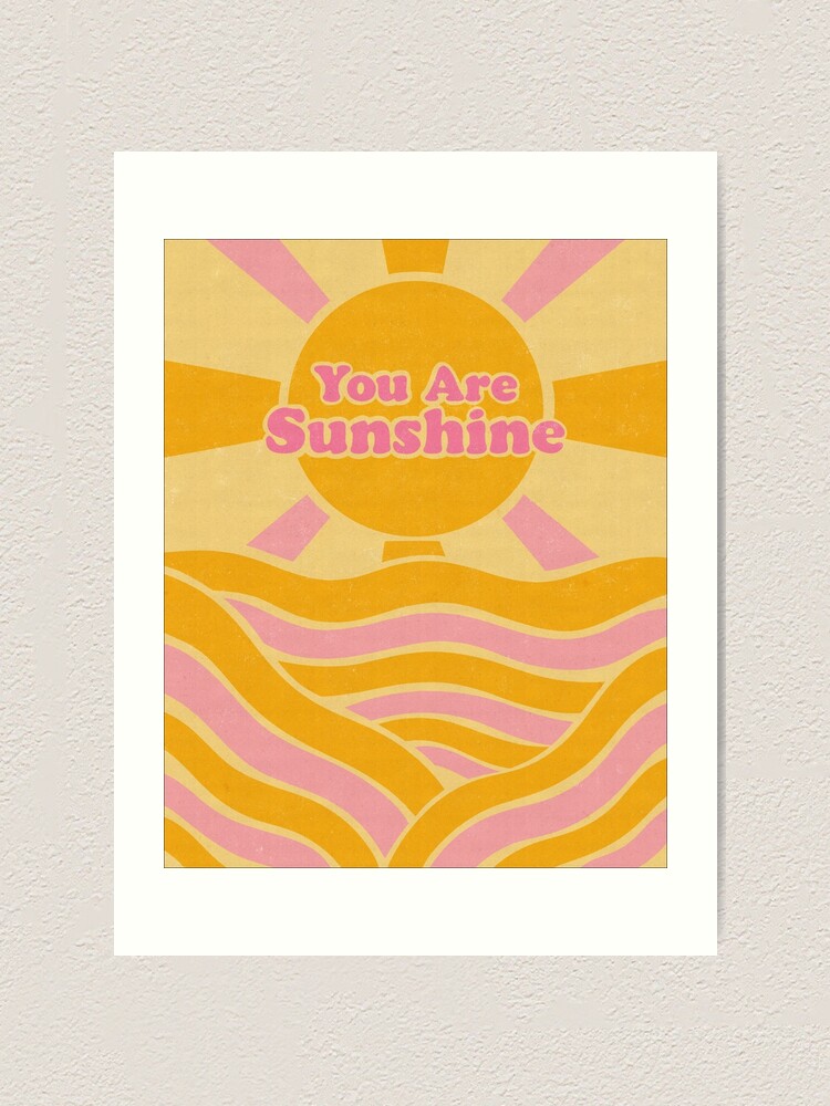 "You Are Sunshine Sun Retro 70s Cute Quote" Art Print by trajeado14 ...