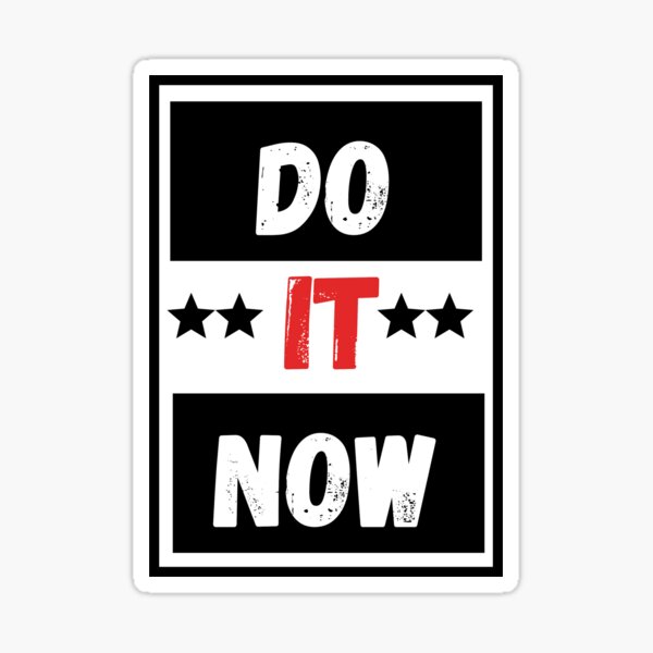 "Do it now" Sticker for Sale by Damnati1 | Redbubble