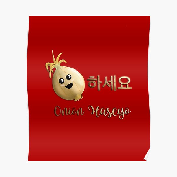 "Onion Haseyo" Poster for Sale by DesertG | Redbubble