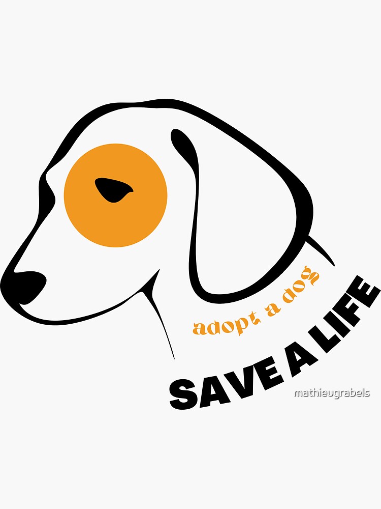 "adopt a dog save a life" Sticker for Sale by mathieugrabels | Redbubble