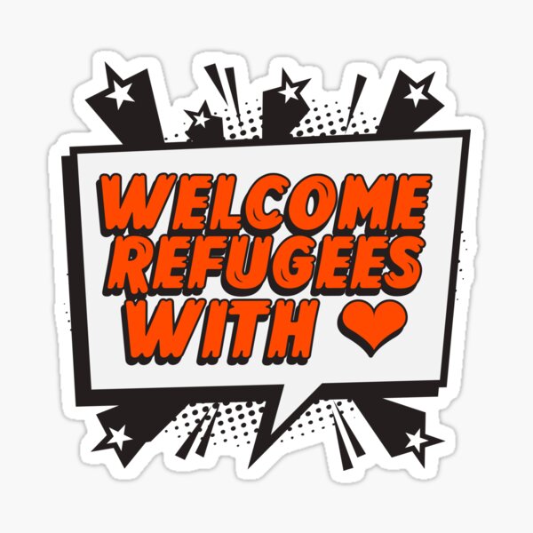 "Welcome refugees with love." Sticker for Sale by RoyalBeing | Redbubble