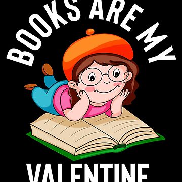 "Books are my Valentine " Poster for Sale by Fine Art California ...