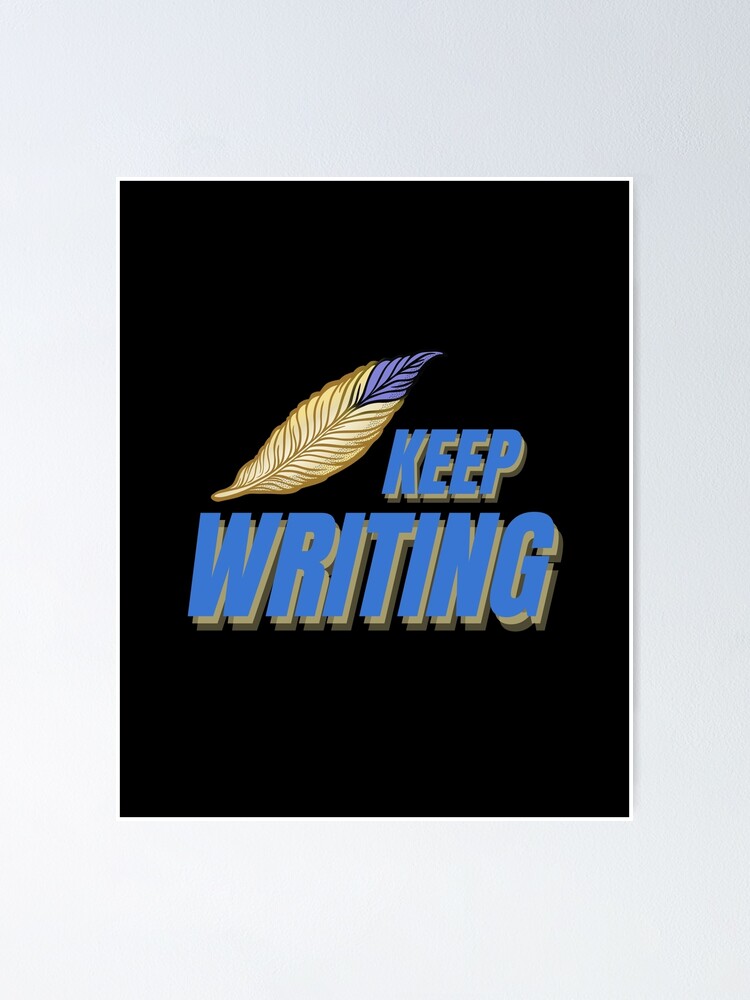 "Keep Writing. Simple. Minimal Design" Poster for Sale by GeminiSq ...