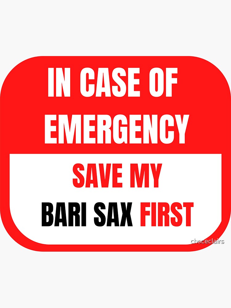 "In Case of Emergency, Save my Bari Sax First" Sticker for Sale by ...