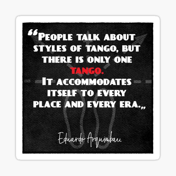 "Tango Quote - The Styles of Tango" Sticker by infinitetango | Redbubble