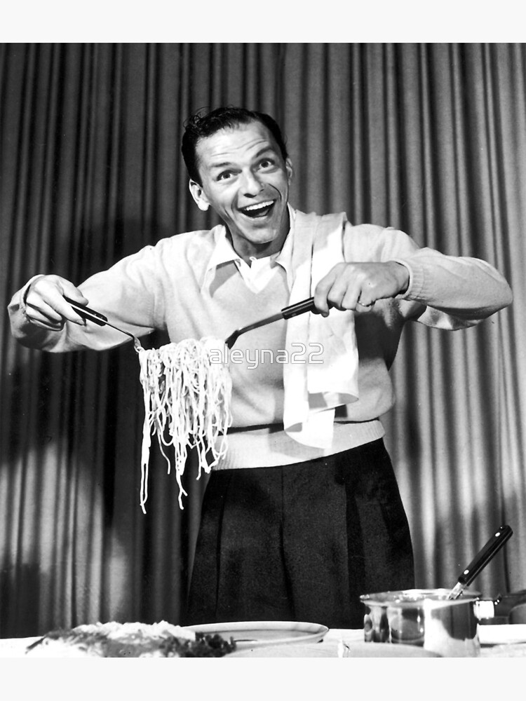 "Frank Sinatra Eating Spaghetti (with background)" Poster by aleyna22 ...