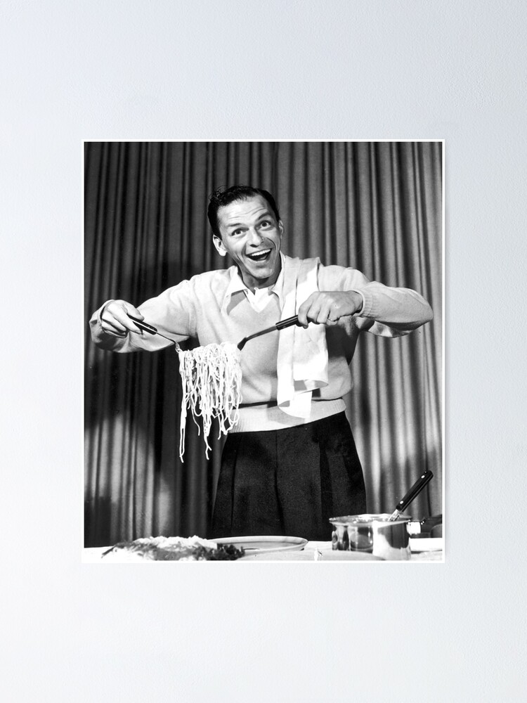 "Frank Sinatra Eating Spaghetti (with background)" Poster by aleyna22 ...