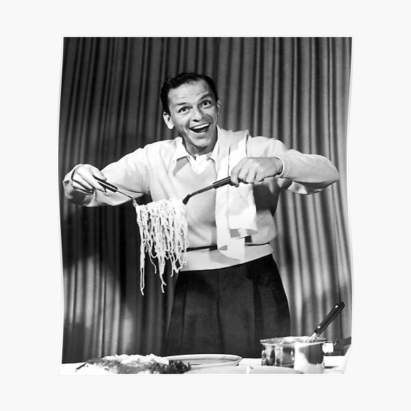 "Frank Sinatra Eating Spaghetti (with background)" Poster by aleyna22 ...