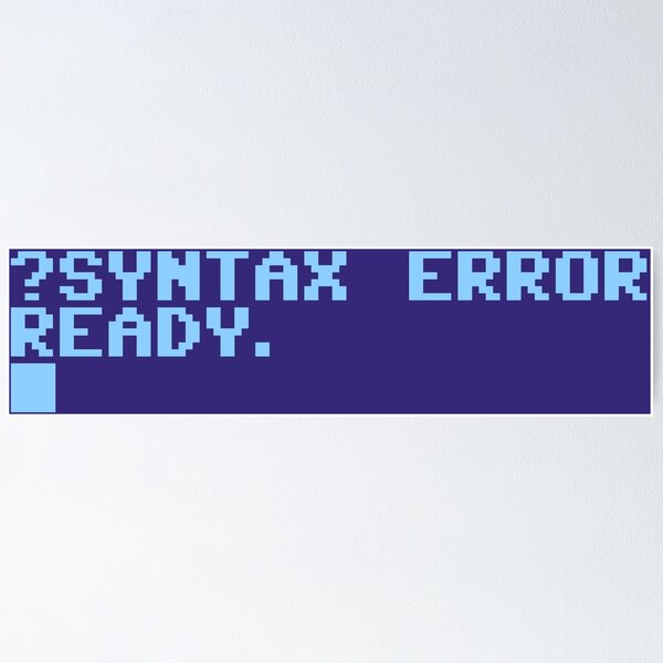 "Syntax Error Ready for 8 Bit (C64 Prompt)" Poster by Nordwind | Redbubble