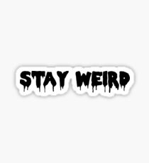 Stay Weird: Stickers | Redbubble