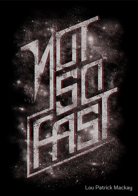 "Not So Fast" by Lou Patrick Mackay | Redbubble