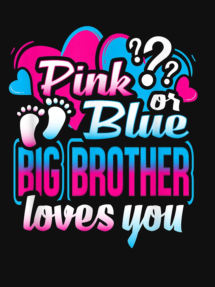 "Gender Reveal Pink Or Blue Big Brother Loves You Baby Shower" T-shirt ...