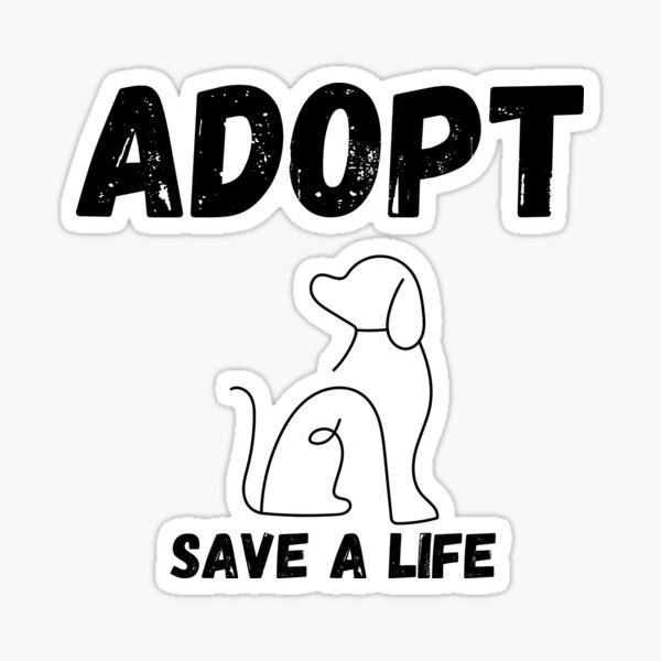 "Adopt and Save A Life" Sticker for Sale by sucinatsangg | Redbubble
