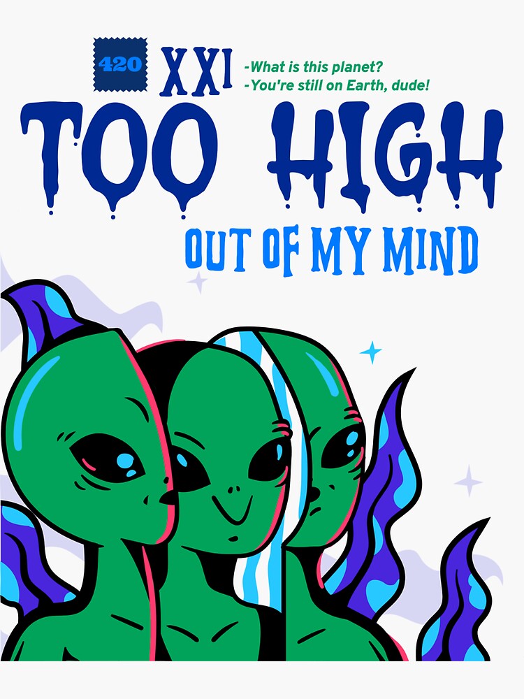 "Too High Alien" Sticker for Sale by HigherMartians | Redbubble