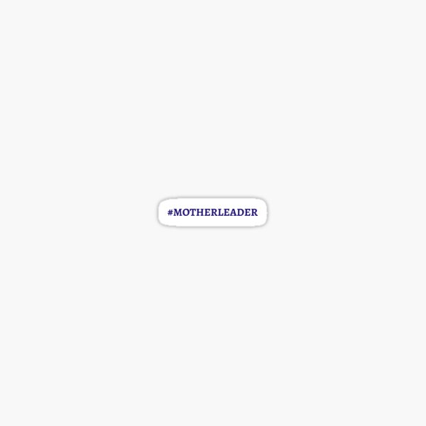 "Mother Leader" Sticker for Sale by Rise-and-Care | Redbubble