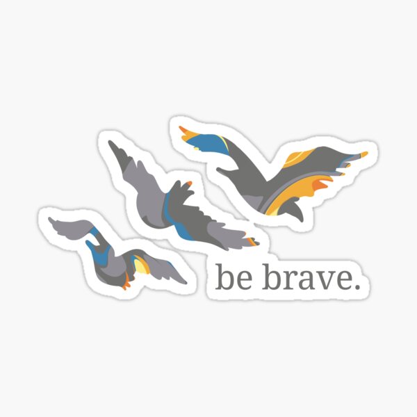 "Be Brave" Sticker for Sale by scatcatnat | Redbubble