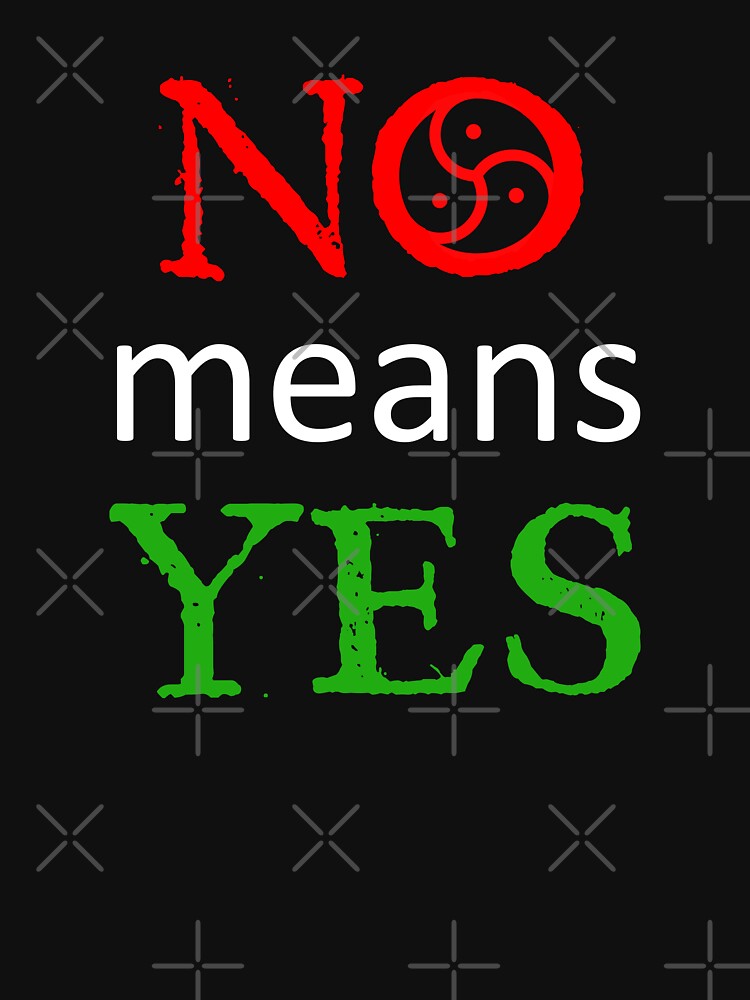 "No means Yes" T-Shirt von BDSM-T-Shirt | Redbubble