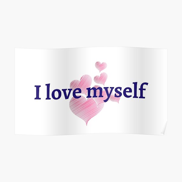 "I love myself" Poster for Sale by Rise-and-Care | Redbubble