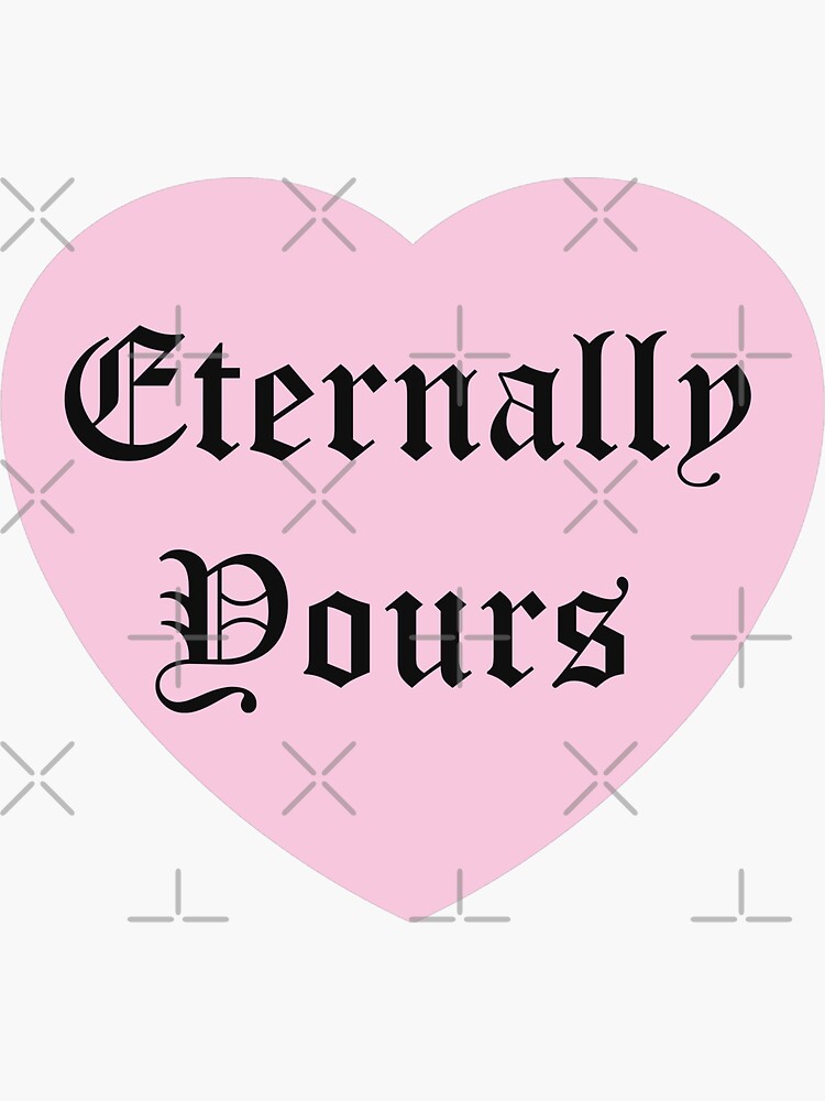 "Eternally Yours " Sticker for Sale by TheUndeadDesign | Redbubble