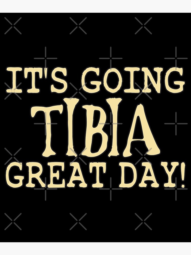 "It's Going Tibia Great Day - Funny Doctor Pun Gift" Poster by ...