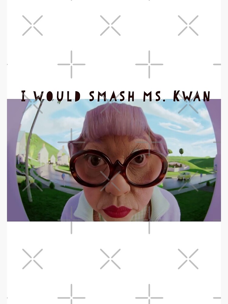 "I Would Smash Ms. Kwan From 2003 Movie - Early 2000s" Poster for Sale ...