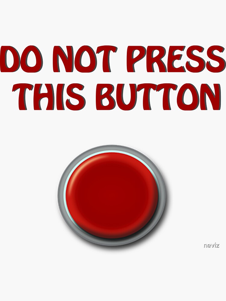 "DO NOT PRESS THIS BUTTON - Funny Text Design" Sticker for Sale by ...