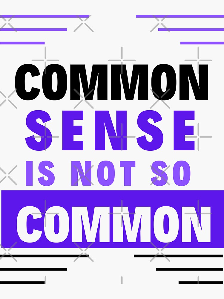 "Common Sense is not So Common" Sticker for Sale by Focus-Photo-PG ...