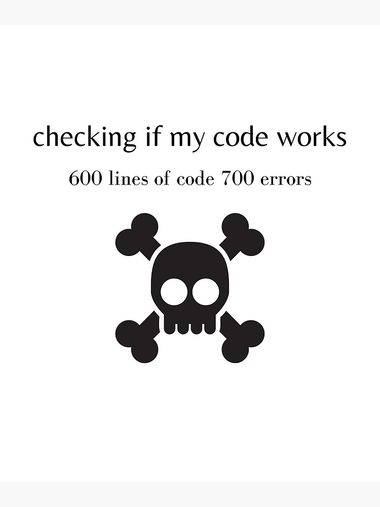 "checking if my code works , 600 lines of code 700 errors" Poster for ...