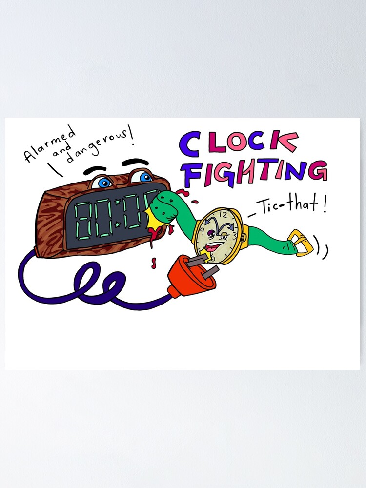 "Clock Fighting" Poster by MickeyLaLa | Redbubble