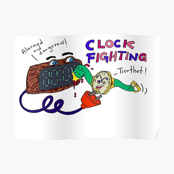 "Clock Fighting" Poster by MickeyLaLa | Redbubble