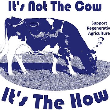 "It's Not The Cow It's The How Regenerative Agriculture" Sticker for ...