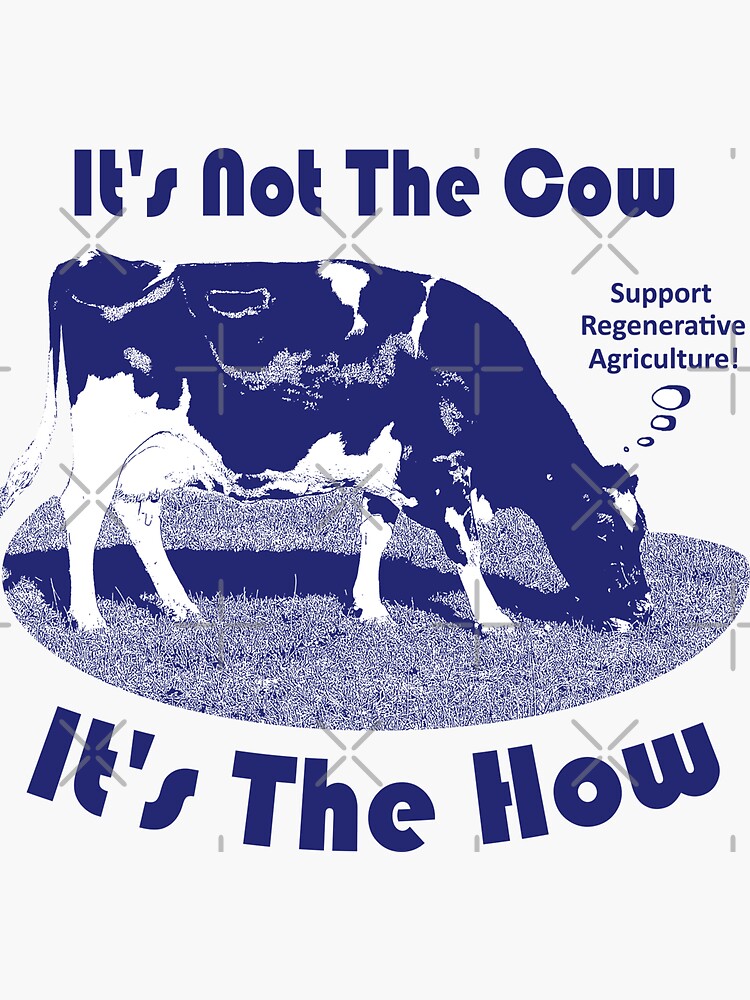 "It's Not The Cow It's The How Regenerative Agriculture" Sticker for ...