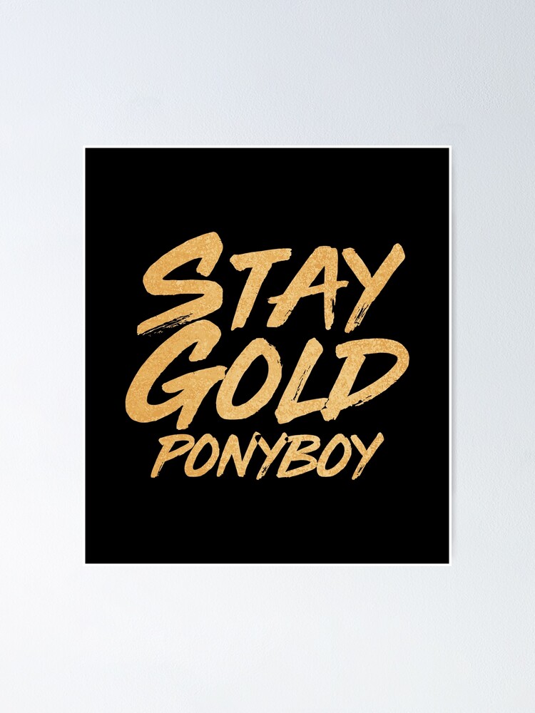 "Stay Gold Ponyboy" Poster for Sale by ubbinsm | Redbubble