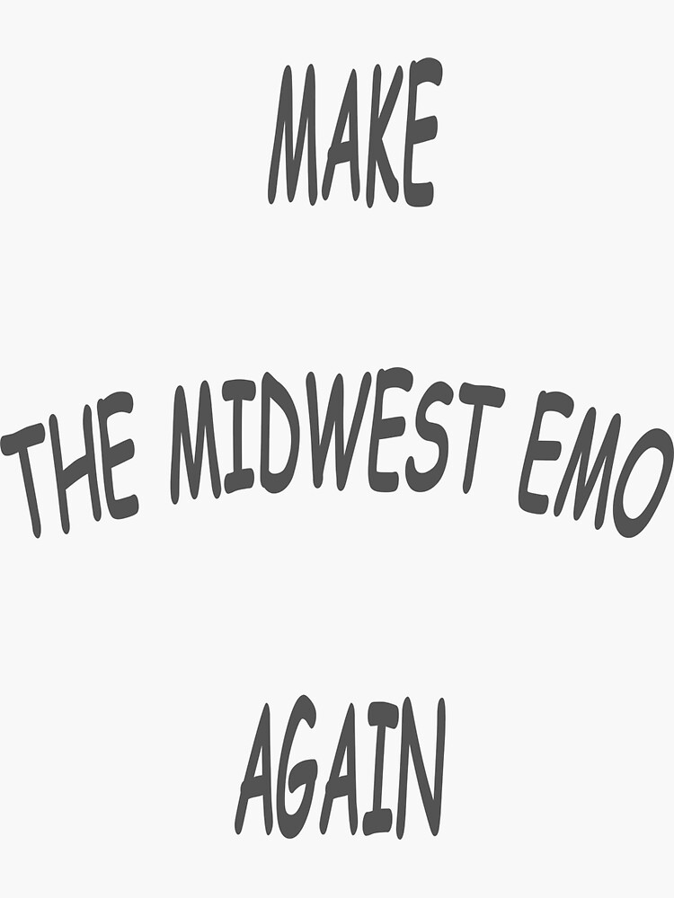 " MAKE THE MIDWEST EMO AGAIN" Sticker for Sale by estiphannn | Redbubble