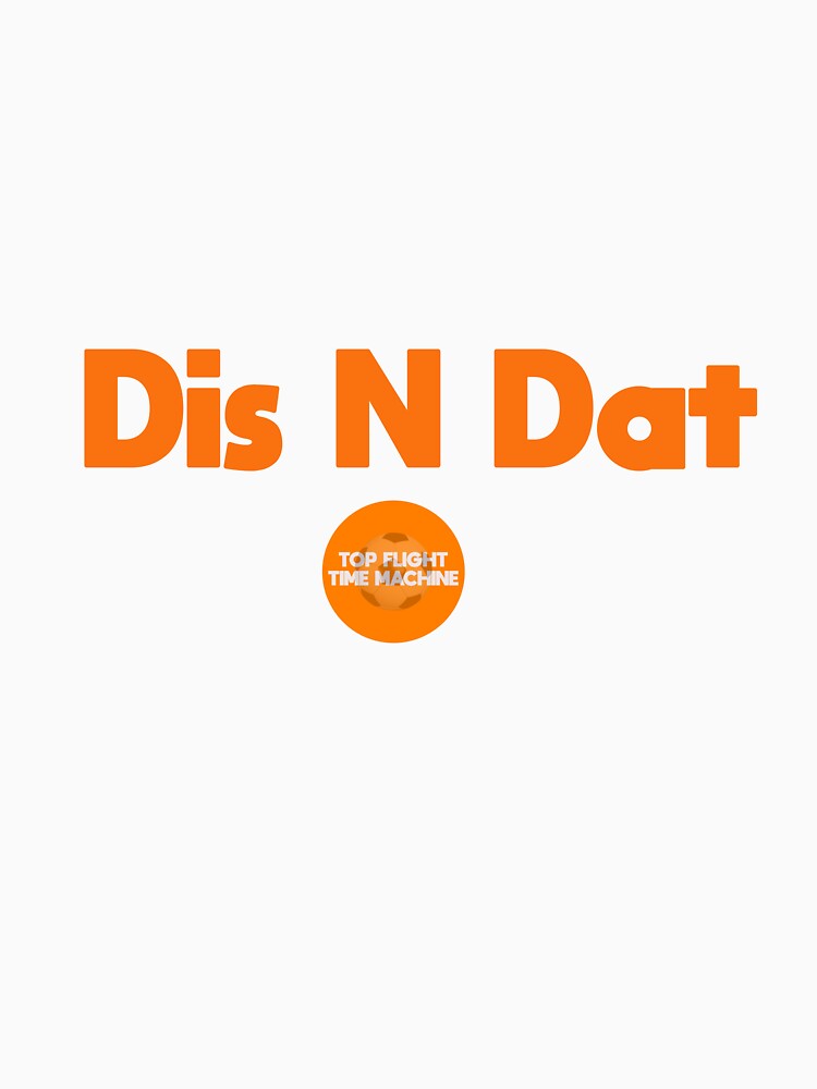 "Dis N Dat" Essential T-Shirt for Sale by TFTM | Redbubble