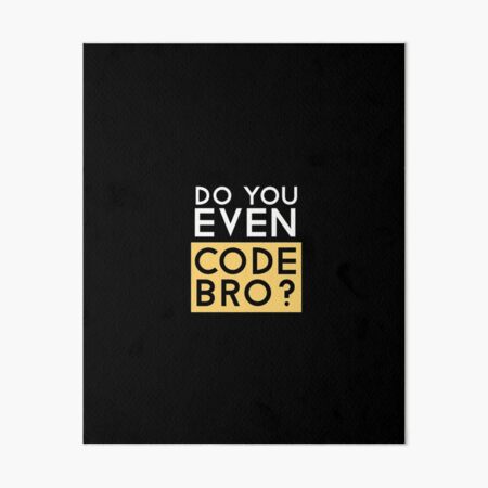 "Do You Even Code Bro / Funny Cute Cyber Security IT Tech Professional / Coder Coding Hacker ...