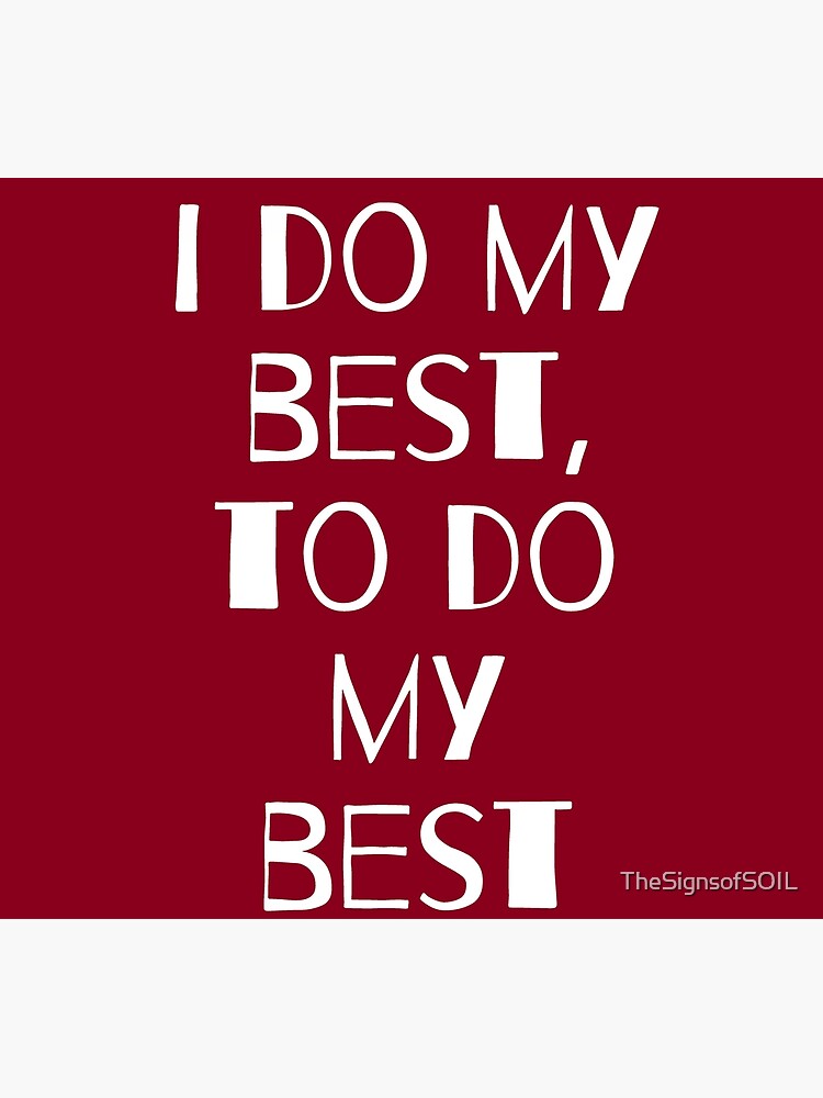 "S.O.I.L Signs- Do My Best white on burgundy" Poster by TheSignsofSOIL ...