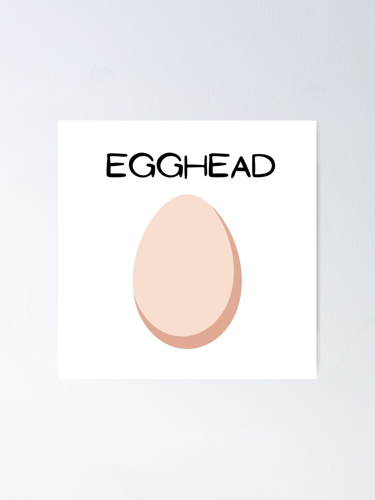 "egghead" Poster by CrossyInk | Redbubble