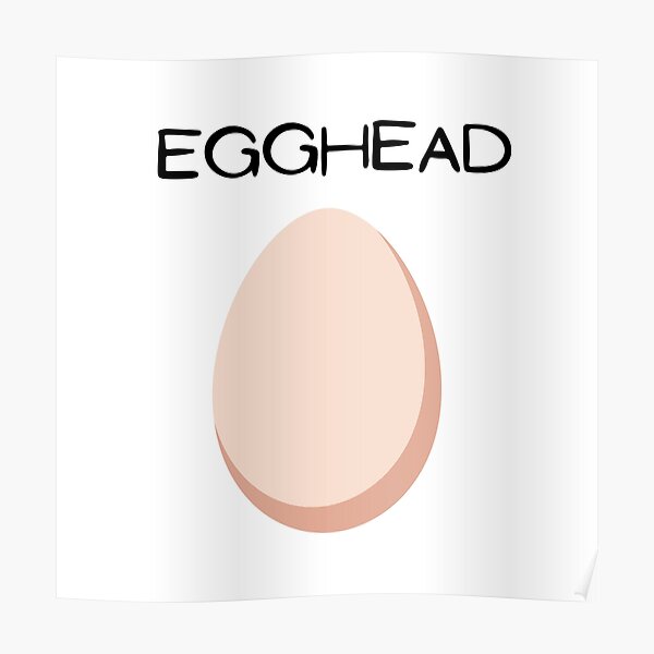 "egghead" Poster by CrossyInk | Redbubble