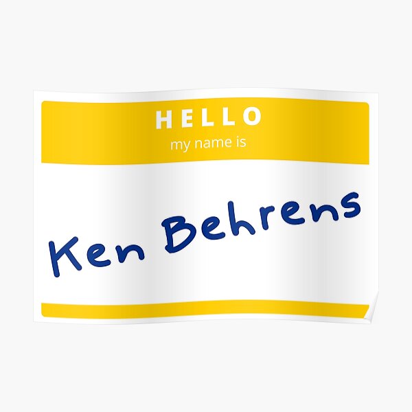 "Ken Behrens" Poster by OneIsNotEnough | Redbubble