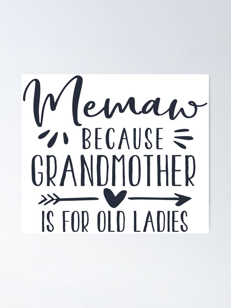 "Memaw Because Grandmother is for Old Ladies" Poster for Sale by ...