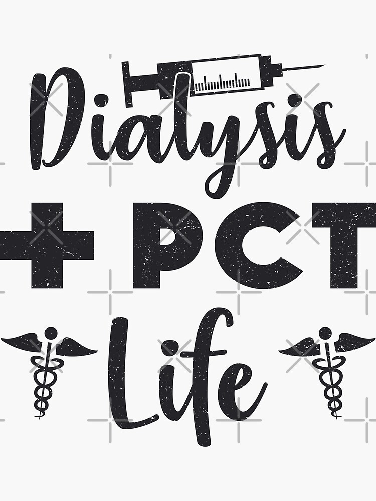 "Dialysis + PCT Life Dialysis Technician Nursing" Sticker for Sale by ...