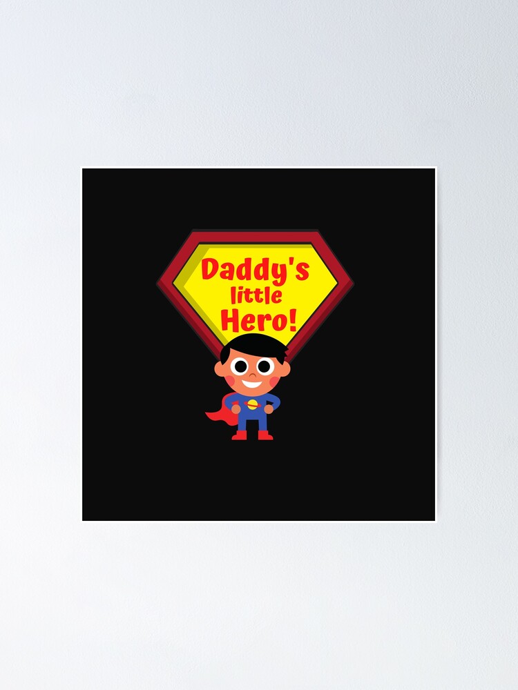 "Daddy's Little Hero!" Poster for Sale by playerpup | Redbubble