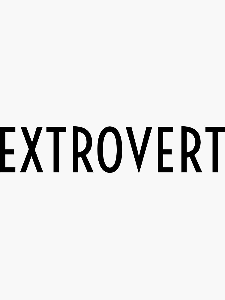 "EXTROVERT (black variant)" Sticker for Sale by boredandsober | Redbubble