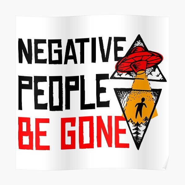 "Negative people be gone - Avoid negative people fun" Poster for Sale ...