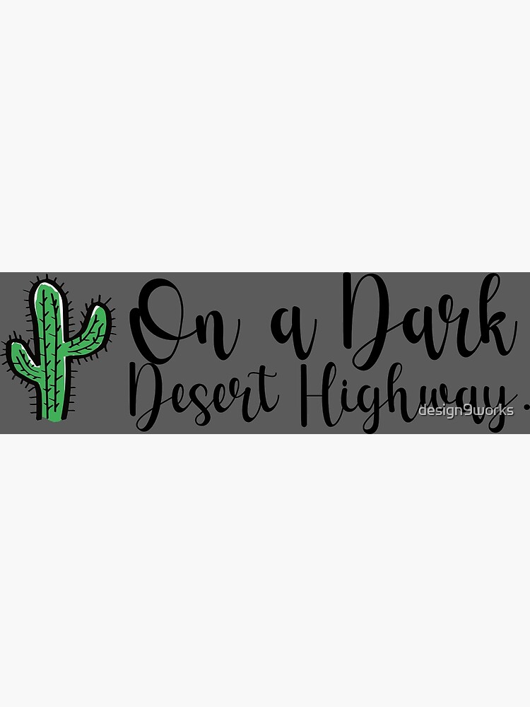 "on a dark desert highway cool wind in my hair" Poster by design9works ...