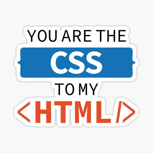 "You are the CSS to my HTML" Sticker for Sale by slavlee | Redbubble