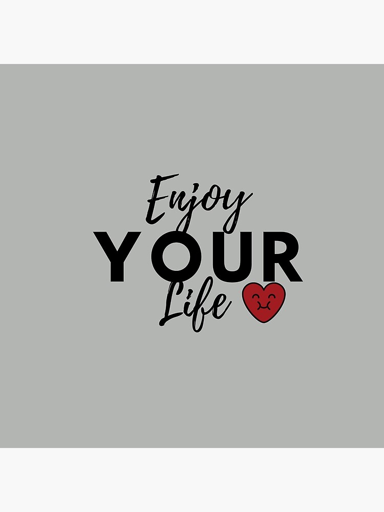 "Enjoy Your Life | With Heart Emoji" Poster for Sale by MYNAMEISQ ...