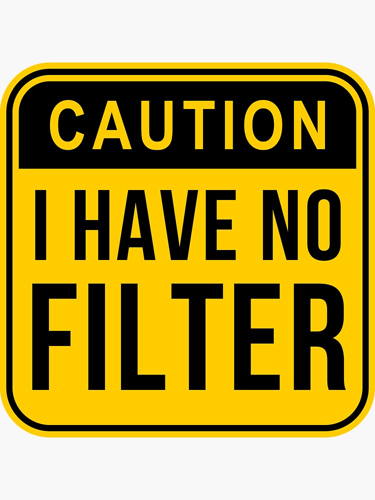 "Caution I have no filter" Sticker for Sale by Caregiverology | Redbubble