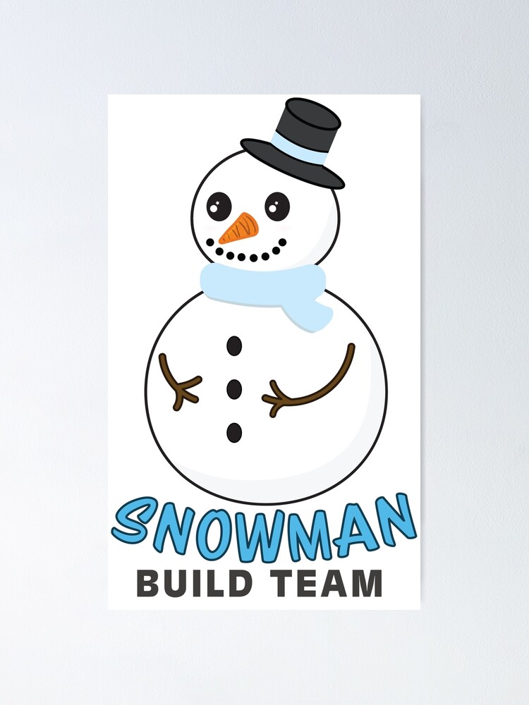 "Snowman Build Team " Poster for Sale by Suzakara | Redbubble